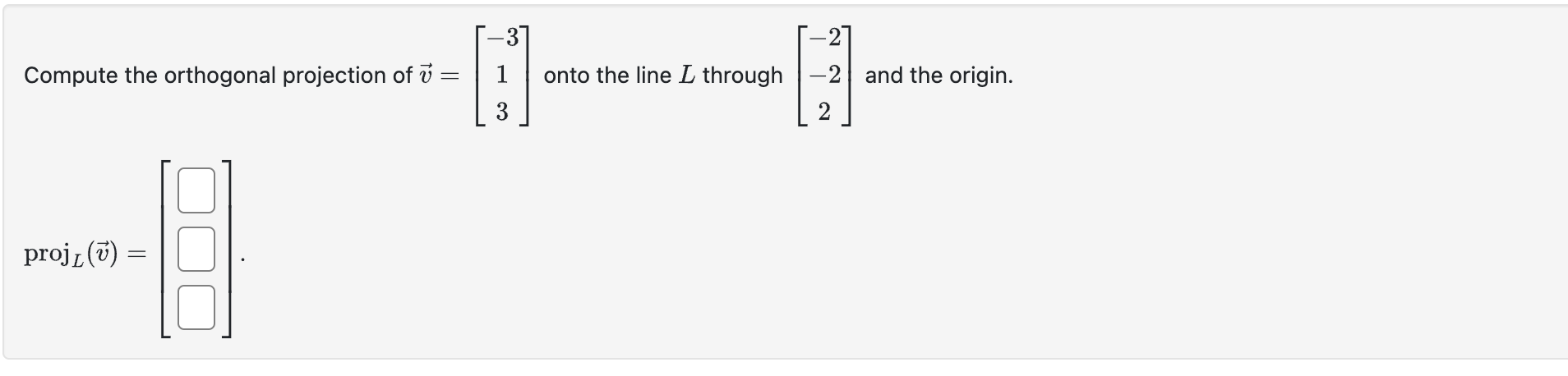 Solved Compute the orthogonal projection of vec(v)=[-313] | Chegg.com