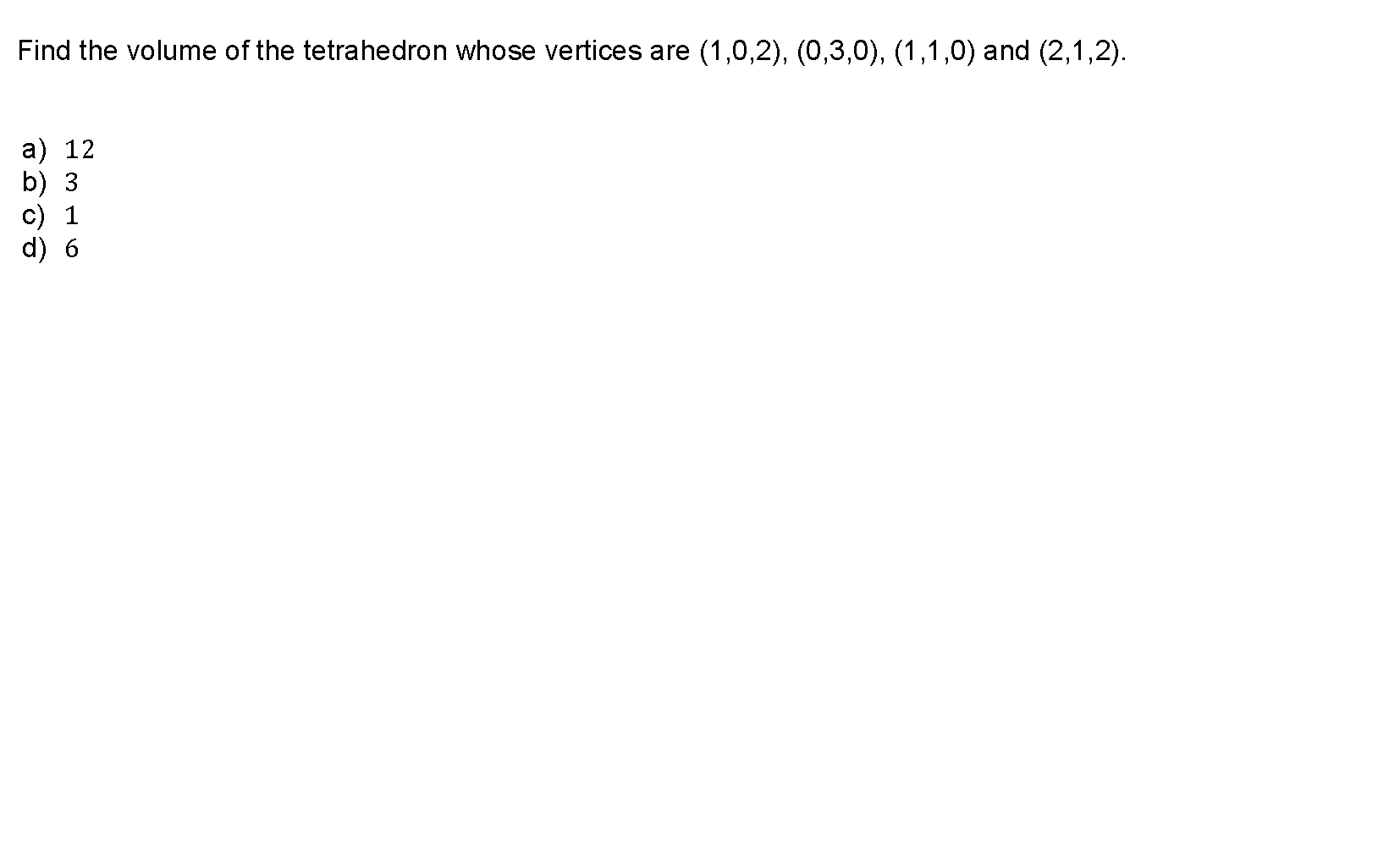 Solved Find the volume of the tetrahedron whose vertices are | Chegg.com