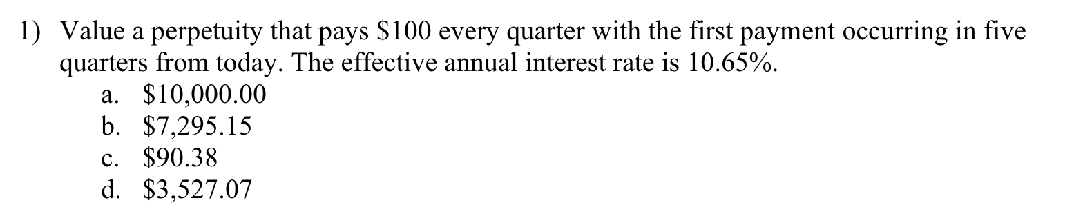 Solved 1) Value a perpetuity that pays $100 every quarter | Chegg.com