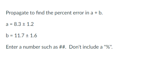Solved Propagate to find the percent error in a+b. | Chegg.com