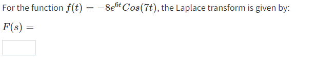 Solved For the function f(t) = -8et Cos(7t), the Laplace | Chegg.com