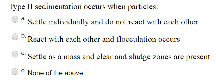 Solved Type II sedimentation occurs when particles: O | Chegg.com