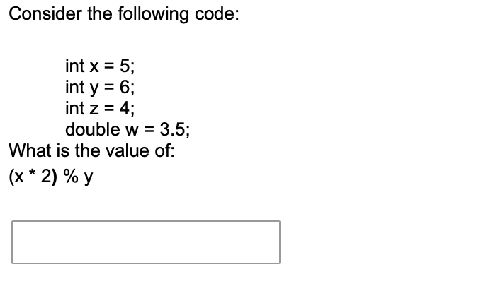 Solved Consider the following code: int x = 5; int y = 6; | Chegg.com