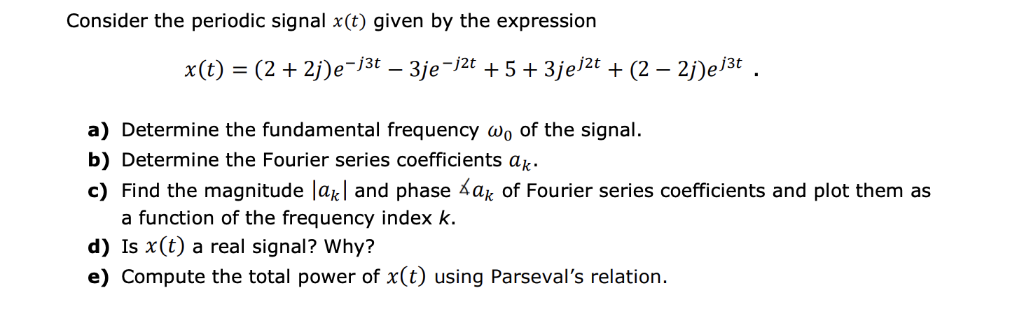 Solved Consider the periodic signal x(t) given by the | Chegg.com