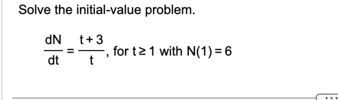 Solved Solve the initial-value problem.dNdt=t+3t, ﻿for t≥1 | Chegg.com
