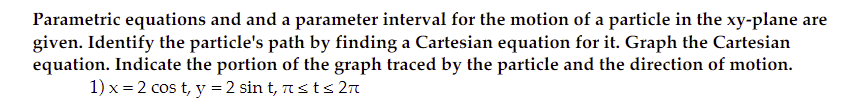 Solved Parametric equations and and a parameter interval for | Chegg.com