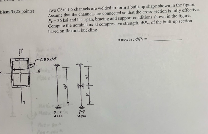 Solved Two C8x11.5 channels are welded to form a built-up | Chegg.com