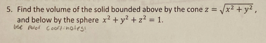 Solved 5. Find the volume of the solid bounded above by the | Chegg.com