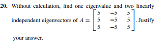 Solved 20. Without calculation, find one eigenvalue and two | Chegg.com