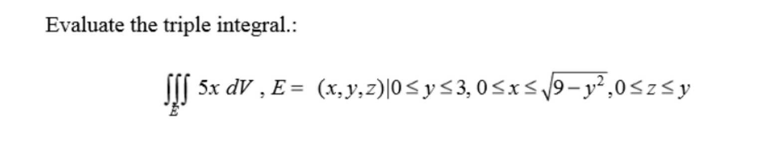 Solved Evaluate the triple integral.: | Chegg.com