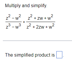 Solved Multiply and simplify. z3−w3z2−w2⋅z2+2zw+w2z2+zw+w2 | Chegg.com