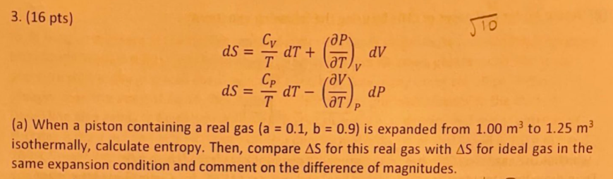 Solved 3. (16 pts) dS=TCVdT+(∂T∂P)VdVdS=TCPdT−(∂T∂V)PdP (a) | Chegg.com