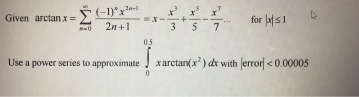 Solved Given arctan x = sigma^infinity_n = 0 (-1)^n x^2n + | Chegg.com