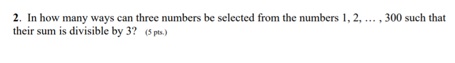 Solved 2. In how many ways can three numbers be selected | Chegg.com