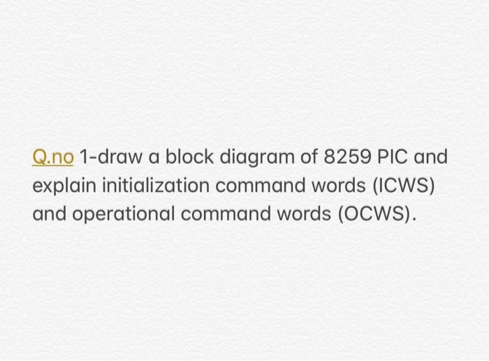 Solved Q.no 1-draw a block diagram of 8259 PIC and explain | Chegg.com Solved Q.no 1-draw a block diagram of 8259 PIC and explain | Chegg.com