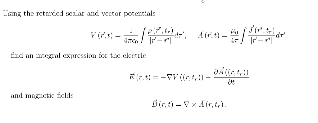 Solved Using the retarded scalar and vector potentials - 1 V | Chegg.com