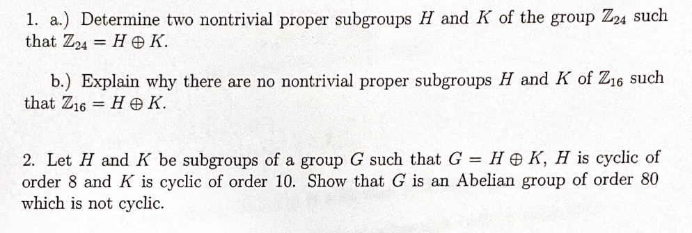 Solved 1. a.) Determine two nontrivial proper subgroups H | Chegg.com