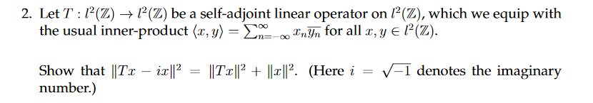 Solved 2. Let T : 14(Z) +1-(Z) be a self-adjoint linear | Chegg.com