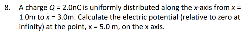 Solved A charge Q=2.0nC is uniformly distributed along the | Chegg.com