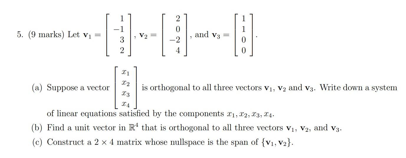 Solved 5. (9 marks) Let v1=⎣⎡1−132⎦⎤,v2=⎣⎡20−24⎦⎤, and | Chegg.com