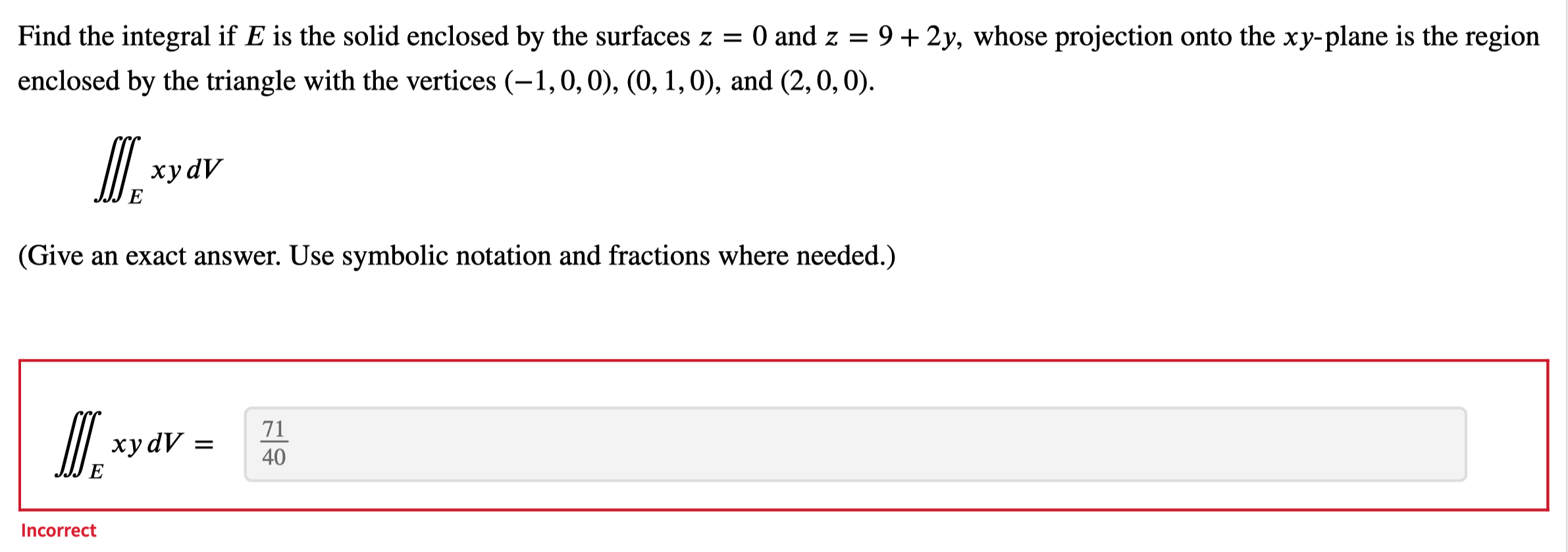 Solved Find the integral if E is the solid enclosed by the | Chegg.com