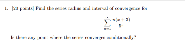 Solved 1. [20 points] Find the series radius and interval of | Chegg.com