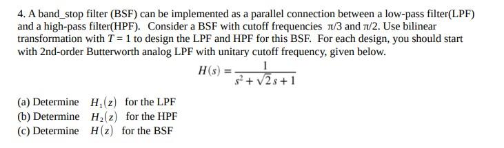 Solved 4. A band_stop filter (BSF) can be implemented as a | Chegg.com