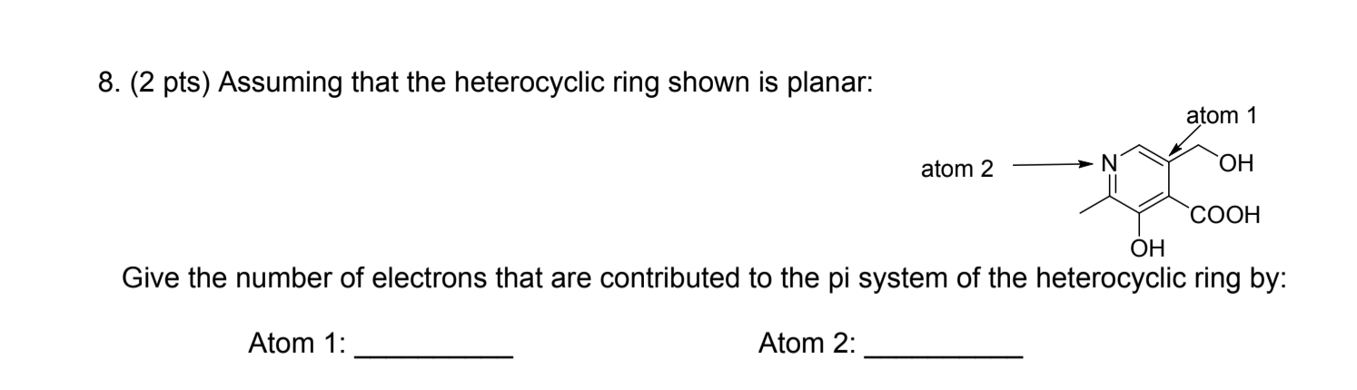 Solved 8. (2 pts) Assuming that the heterocyclic ring shown | Chegg.com