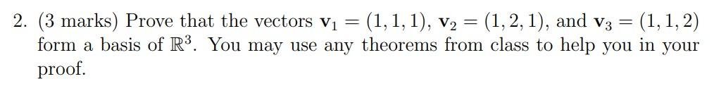 Solved 2. (3 marks) Prove that the vectors V1 = (1,1,1), V2 | Chegg.com