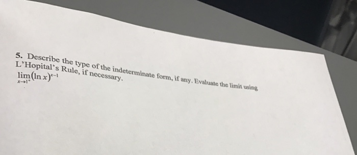 Solved Describe the type of the indeterminate form, if any. | Chegg.com