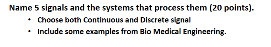 Solved Name 5 signals and the systems that process them ( 20 | Chegg.com