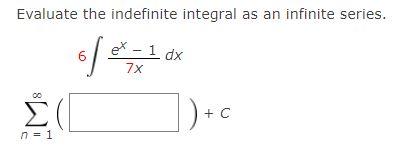 Solved Evaluate the indefinite integral as an infinite | Chegg.com