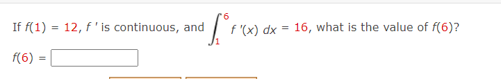 Solved If f(1)=12,f′ is continuous, and ∫16f′(x)dx=16, what | Chegg.com