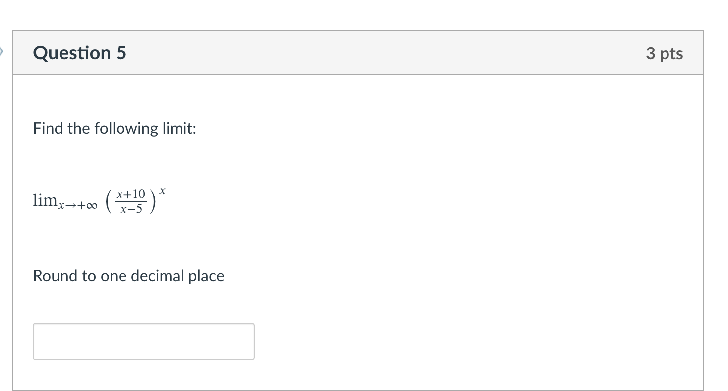 Solved Question 5 3 pts Find the following limit: х limx-too | Chegg.com