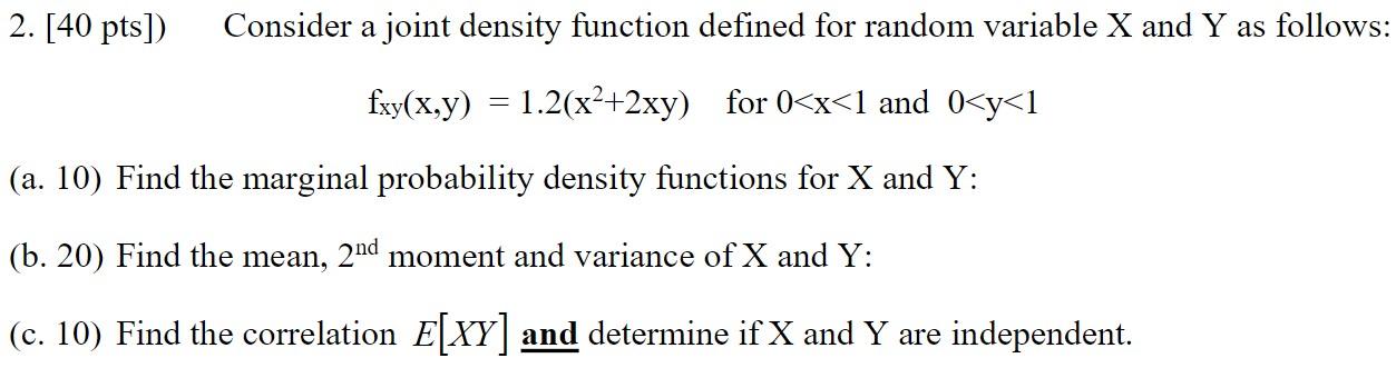 Solved 2. [40 pts]) Consider a joint density function | Chegg.com