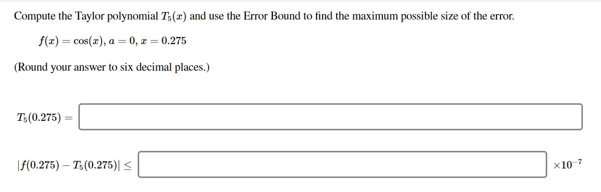Solved Compute the Taylor polynomial T5(x) and use the Error | Chegg.com