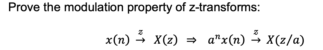 Solved Prove the modulation property of z-transforms: 3 x(n) | Chegg.com