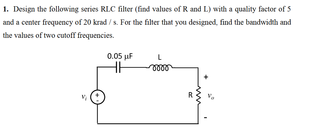 Solved 1. Design the following series RLC filter (find | Chegg.com