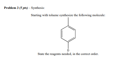 Solved Problem 3 (5 pts) - Synthesis: Starting with toluene | Chegg.com