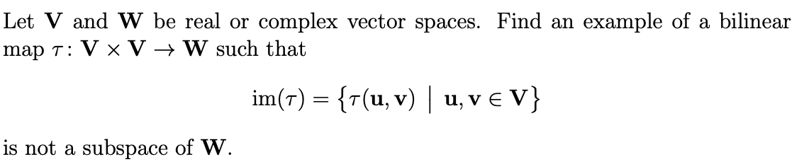 Solved Let V and W be real or complex vector spaces. Find an | Chegg.com