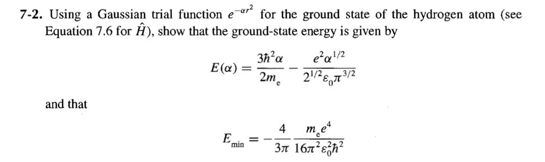 Solved 7 2 Using A Gaussian Trial Function E−αr2 For The