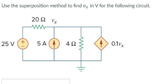 Solved Use the superposition method to find vx in ∨ for the | Chegg.com