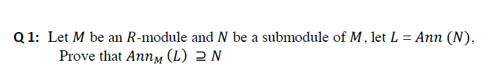 Solved Q1: Let M be an R-module and N be a submodule of M. | Chegg.com