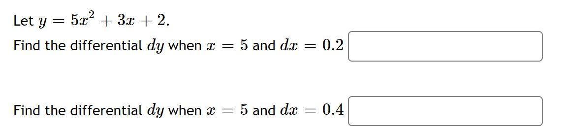 Solved Let y=5x2+3x+2. Find the differential dy when x=5 and | Chegg.com