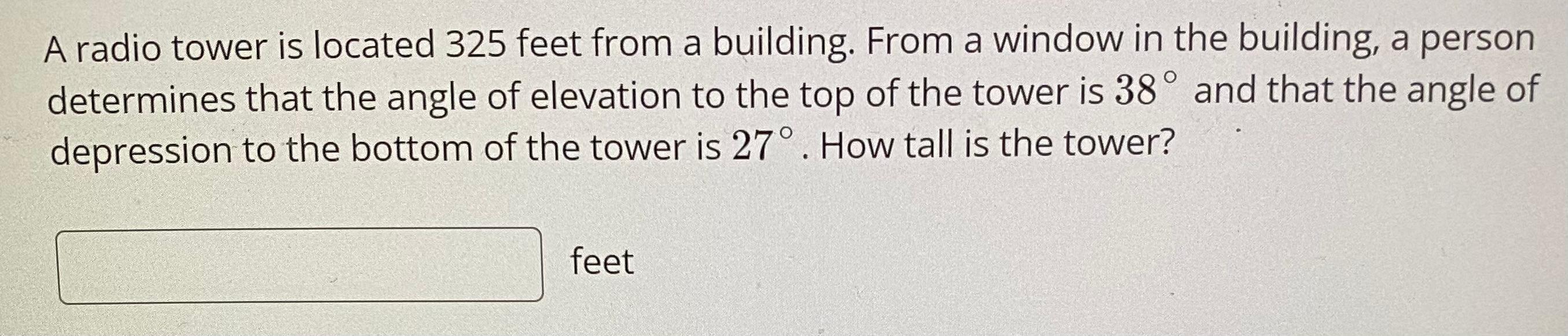 Solved A radio tower is located 325 feet from a building. | Chegg.com