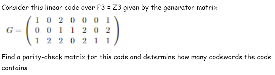 Solved Consider this linear code over F3 = Z3 given by the | Chegg.com