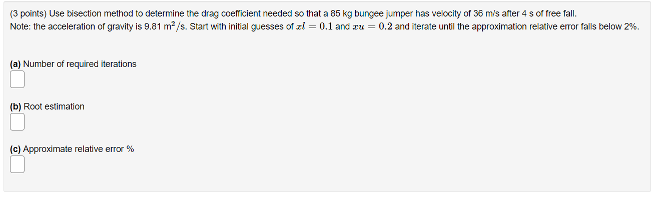 Solved (3 points) Use bisection method to determine the drag | Chegg.com