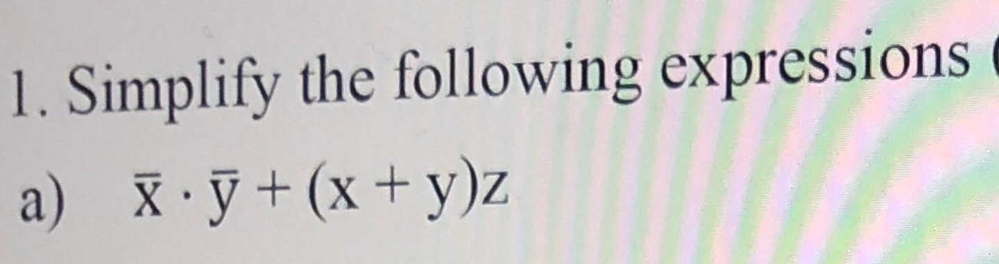 Solved 1. Simplify the following expressions a) X •ý + (x + | Chegg.com