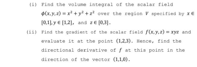 Solved (i) Find the volume integral of the scalar field | Chegg.com