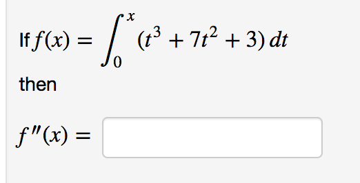 Solved It f) (t3 7t2 3) dt then f"(x) | Chegg.com
